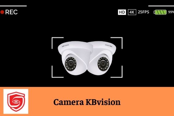 Tìm hiểu về dòng Camera KBvision