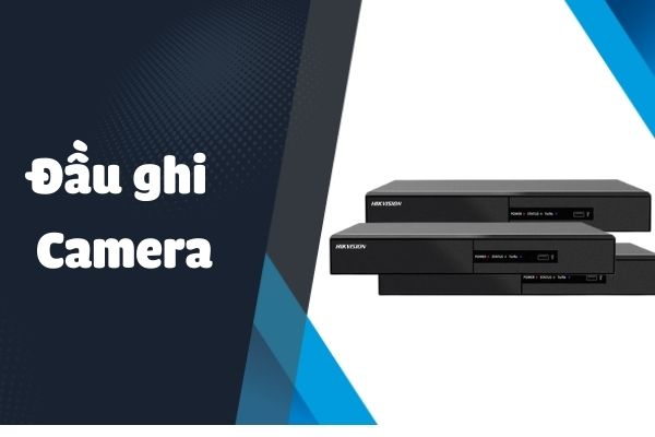 Đầu ghi Camera là gì? Cách chọn đầu ghi hình Camera